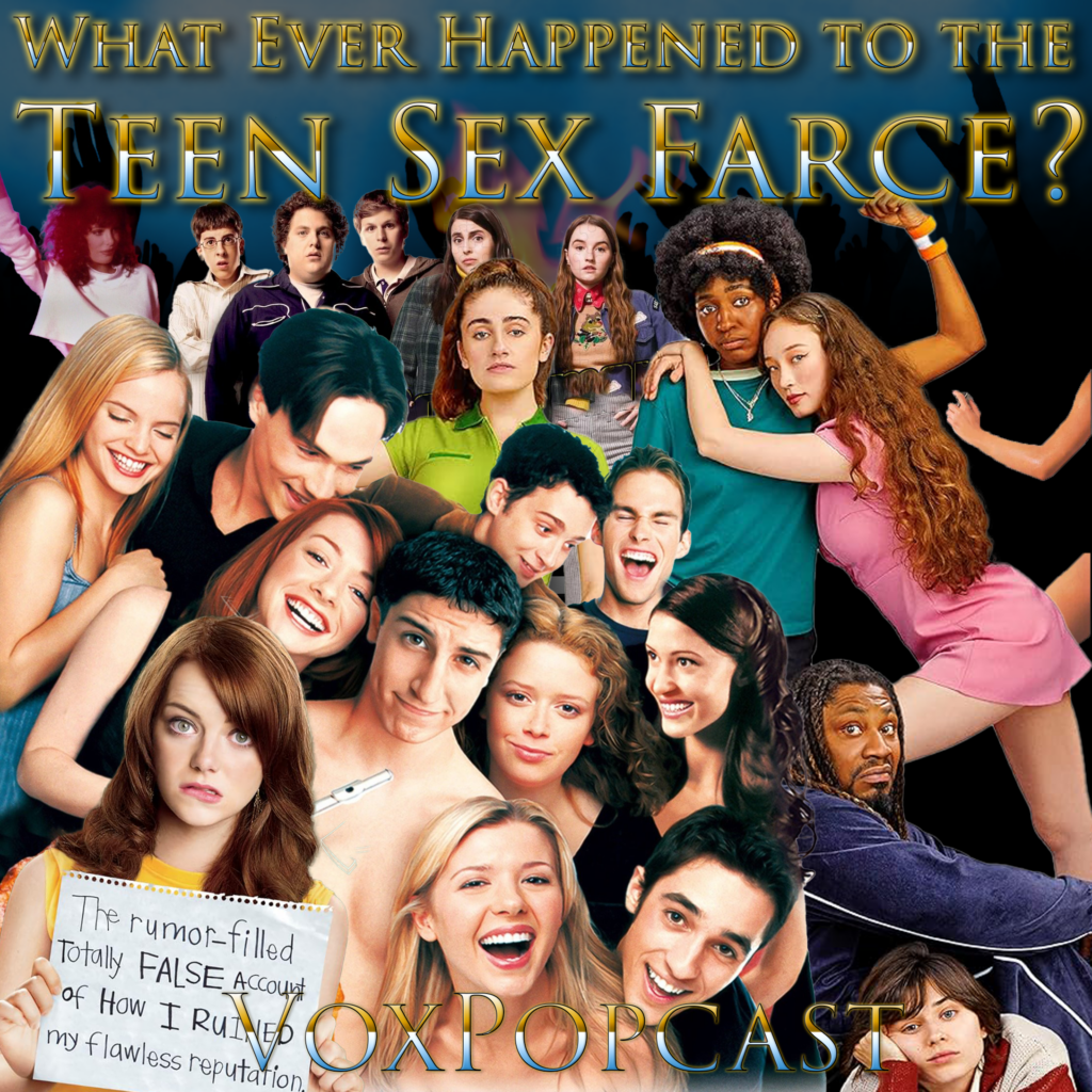 e366. What Ever Happened to the Teen Sex Farce? — The VoxPopcast